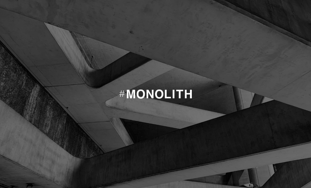 About #MONOLITH ｜ #MONOLITH