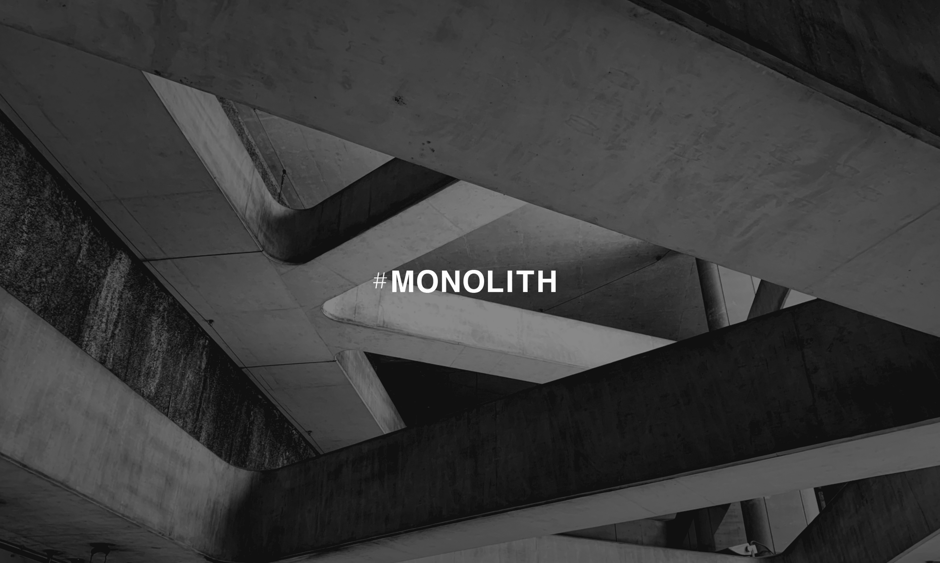 About #MONOLITH ｜ #MONOLITH